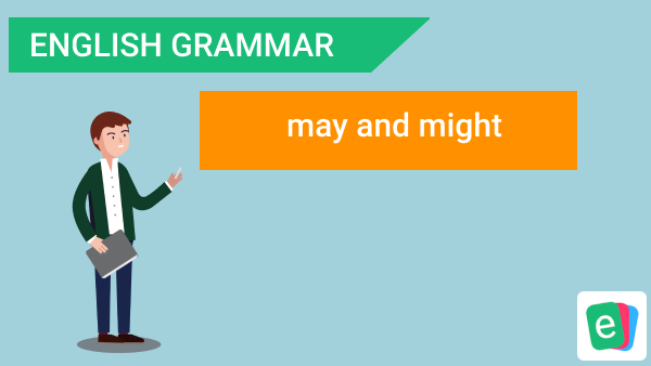 Cách sử dụng may và might trong tiếng Anh